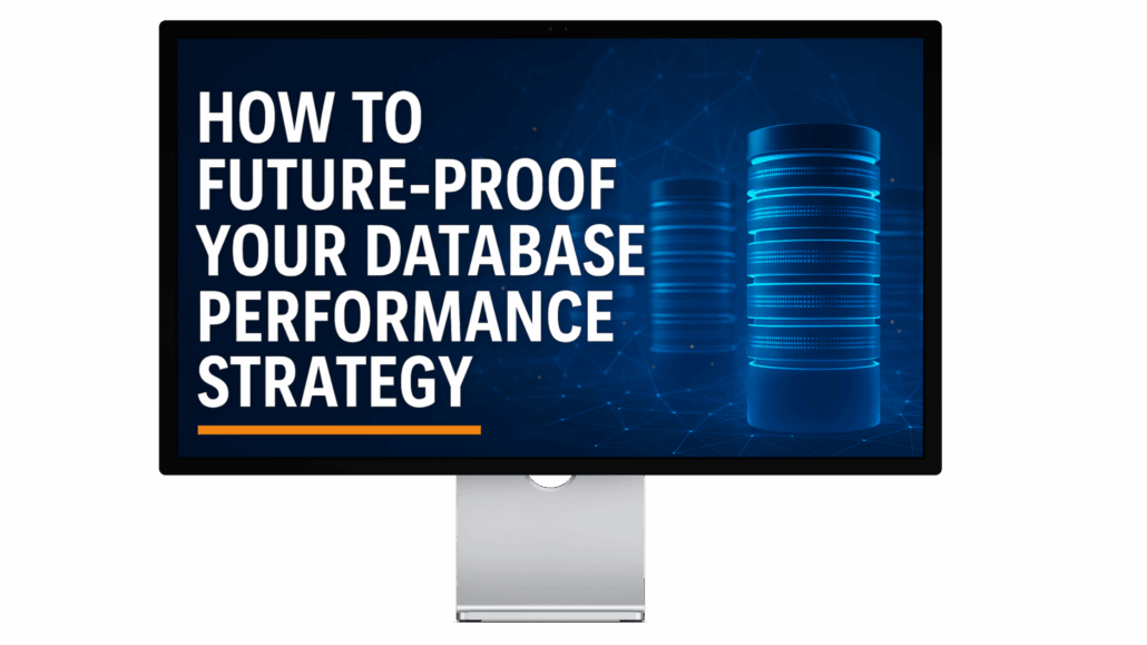 How to Future-Proof Your Database Performance Strategy